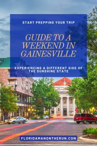 How to Spend An Awesome Weekend in Gainesville, Florida - Florida Man ...